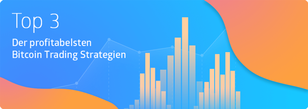 Bitcoin Trading ᐅ Die Top 3 Btc Trading Strategien Für Anfänger
